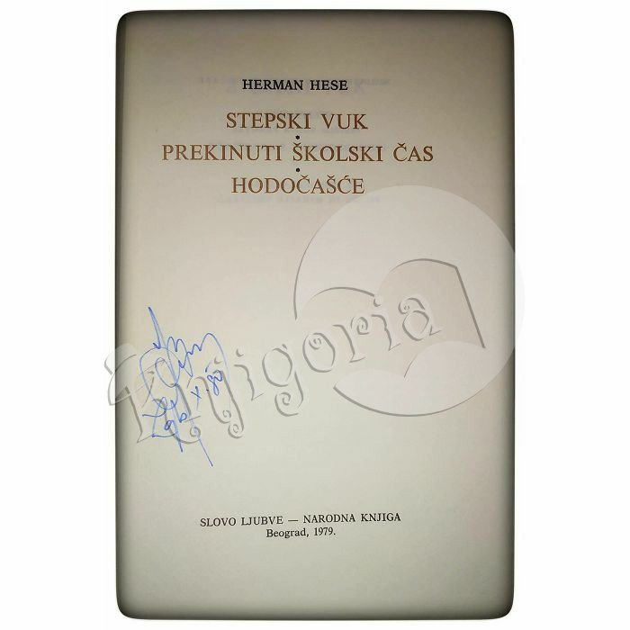 Stepski vuk / Prekinuti školski čas / Hodočašće Herman Hese